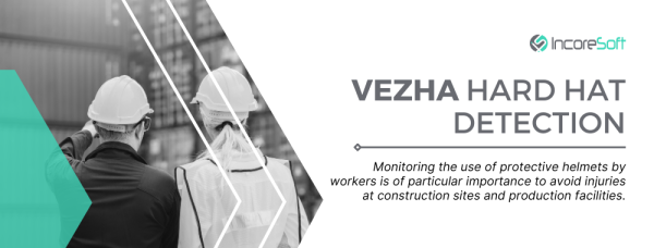 IncoreSoft | Hard Hat Detection - Enterprise Safety